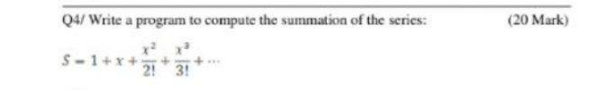 Solved Q4/ Write a program to compute the summation of the | Chegg.com