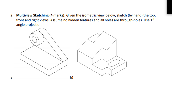 Solved 2. Multiview Sketching (4 marks). Given the isometric | Chegg.com