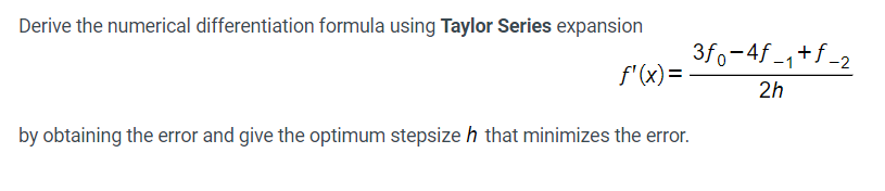 Solved Derive the numerical differentiation formula using | Chegg.com