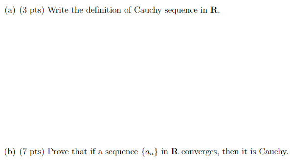 Solved (a) (3 pts) Write the definition of Cauchy sequence | Chegg.com