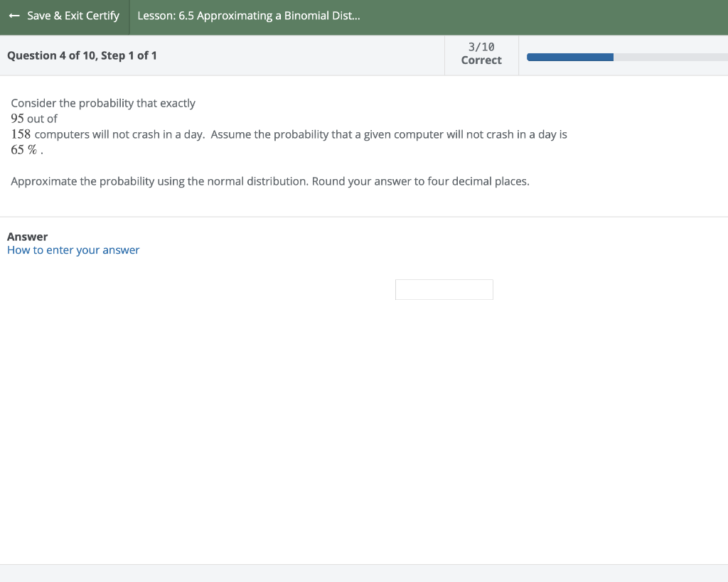 Solved - Save & Exit Certify Lesson: 6.5 Approximating a | Chegg.com