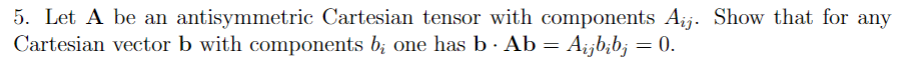 Solved 5. Let A be an antisymmetric Cartesian tensor with | Chegg.com