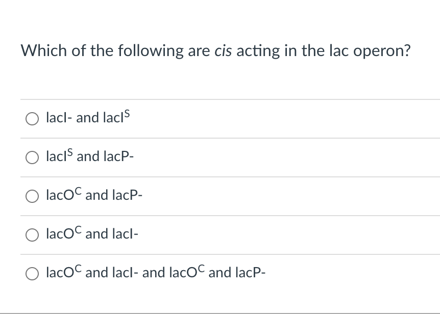 Solved Which of the following are cis acting in the lac | Chegg.com