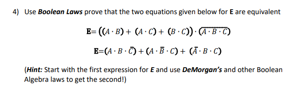 Solved 4) Use Boolean Laws prove that the two equations | Chegg.com