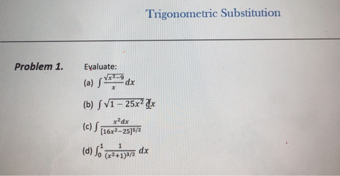 Solved Trigonometric Substitution Problem 1. Evaluate: (b) | Chegg.com