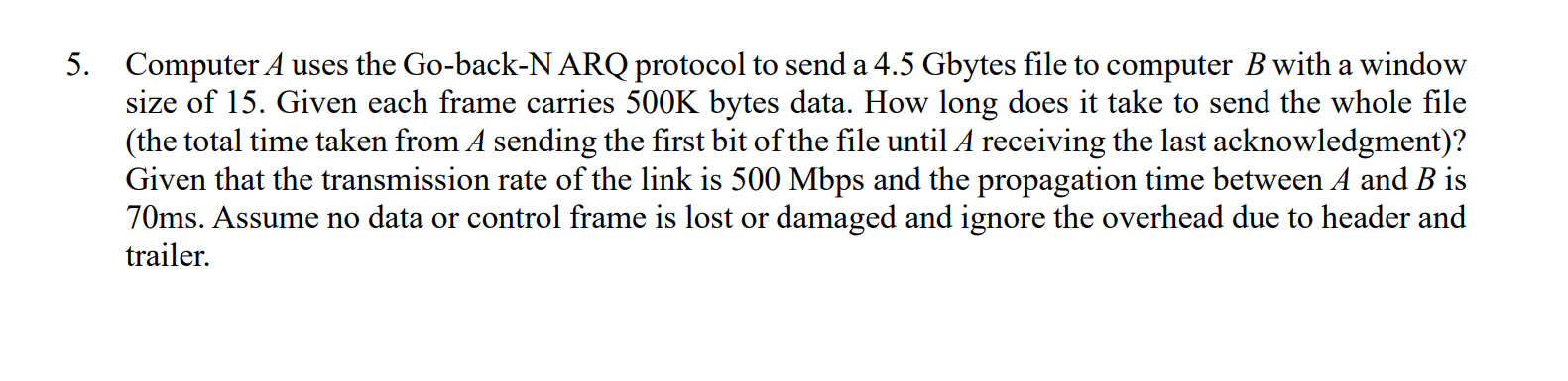 Solved 5. Computer A uses the Go-back-N ARQ protocol to send | Chegg.com