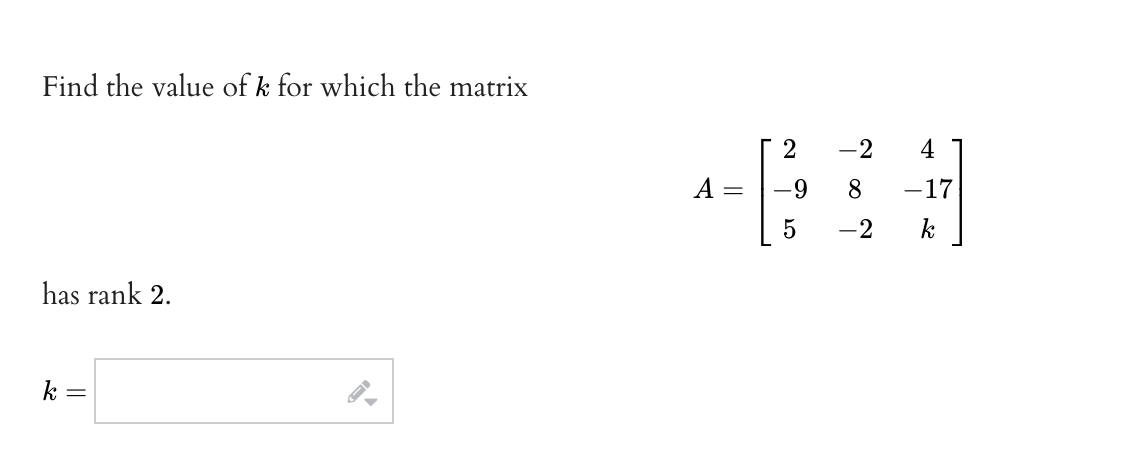 Solved Find the value of k for which the matrix -2 4 A- [; | Chegg.com