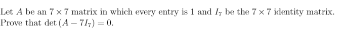 Solved Let A be an 7x7 matrix in which every entry is 1 and | Chegg.com
