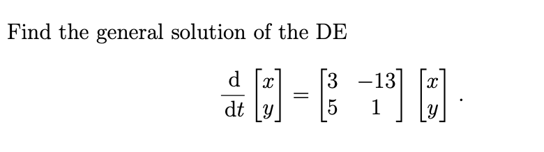 Solved Find the general solution of the DE d [x dt [9. [3 | Chegg.com