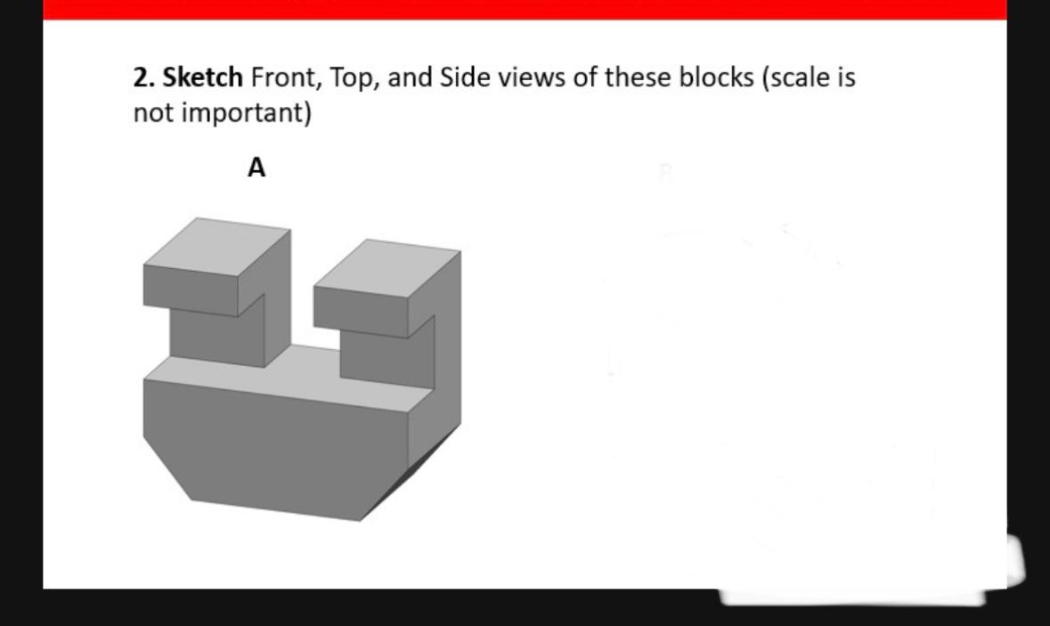 Solved 2. Sketch Front, Top, and Side views of these blocks | Chegg.com