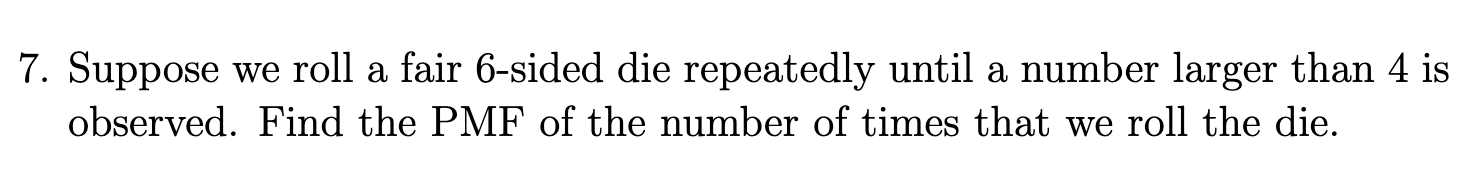 Solved 7. Suppose we roll a fair 6-sided die repeatedly | Chegg.com