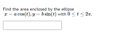 Solved Find the area enclosed by the ellipse | Chegg.com