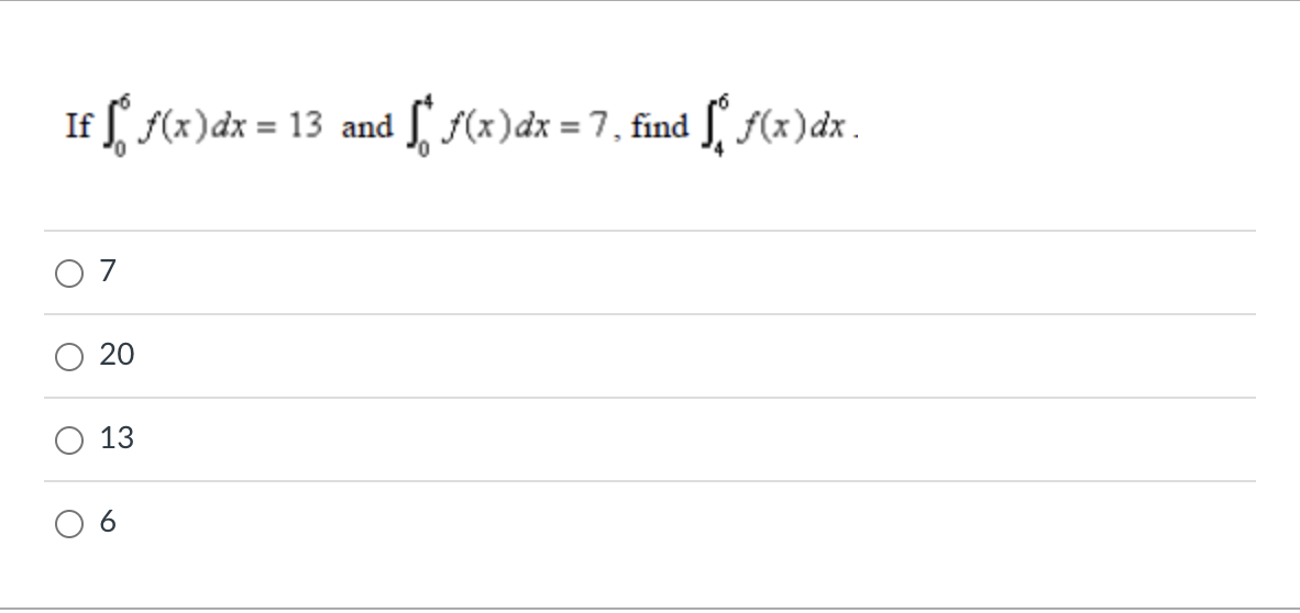 Solved If ∫06f(x)dx=13 and ∫04f(x)dx=7, find ∫46f(x)dx 7 20 | Chegg.com