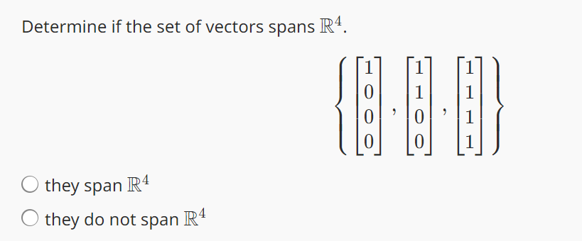 [Solved]: Determine if the set of vectors spans R4. 1000,11