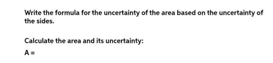 Solved Write the formula for the uncertainty of the area | Chegg.com