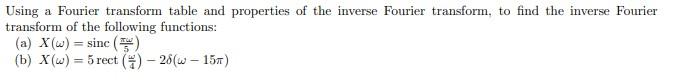 Solved Using a Fourier transform table and properties of the | Chegg.com