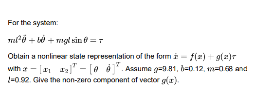 Solved For the system: ml?ö + b) + mgl sin 0=T Obtain a | Chegg.com