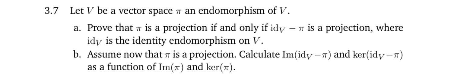 Solved 3.7 Let V be a vector space a an endomorphism of V. | Chegg.com