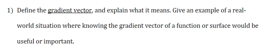 Solved 1) Define the gradient vector, and explain what it | Chegg.com