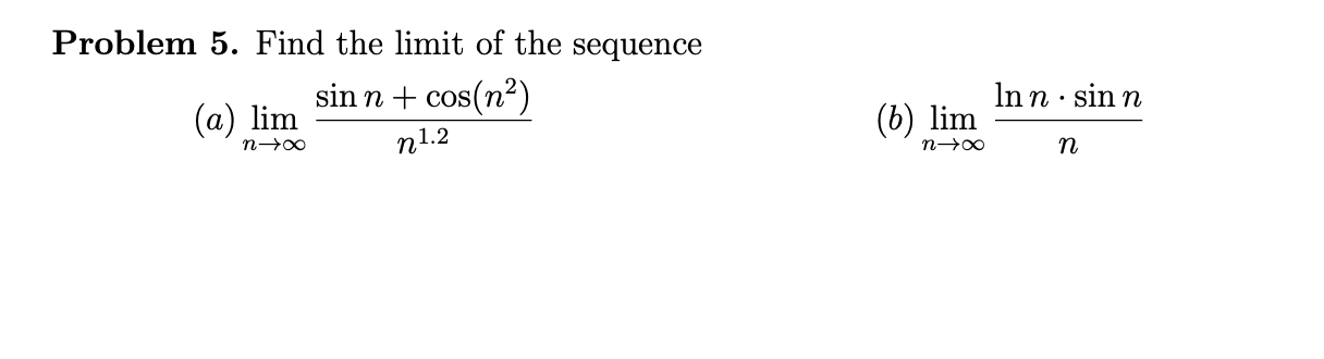 Solved Problem 5. Find the limit of the sequence sin n + | Chegg.com
