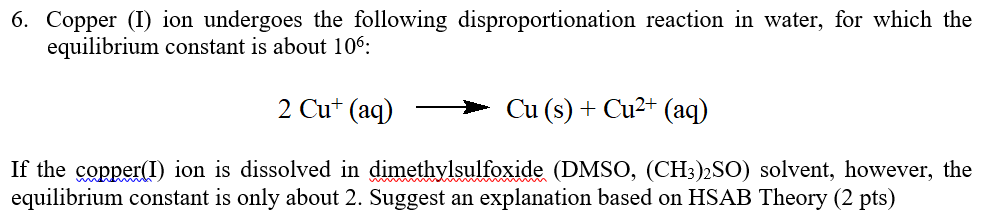 Solved 6. Copper (I) ion undergoes the following | Chegg.com