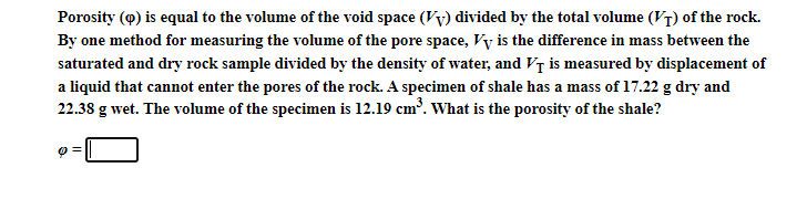 Solved Porosity (m) is equal to the volume of the void space | Chegg.com