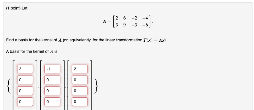 Solved 1 Point Let Find A Basis For The Kernel Of A Or