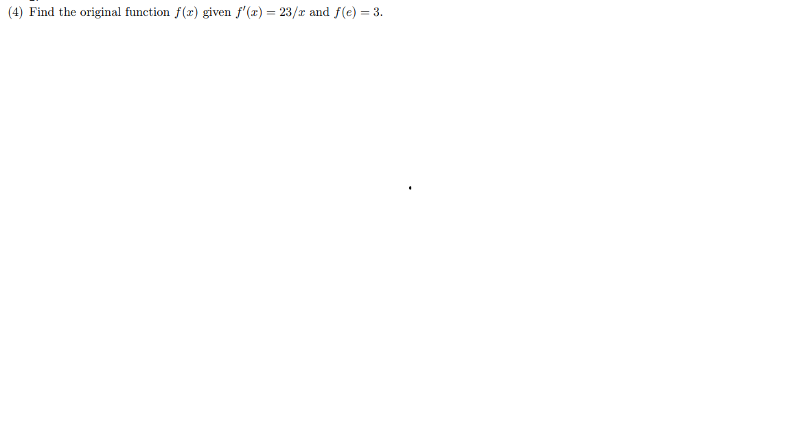 Solved (4) Find the original function f(x) given f′(x)=23/x | Chegg.com