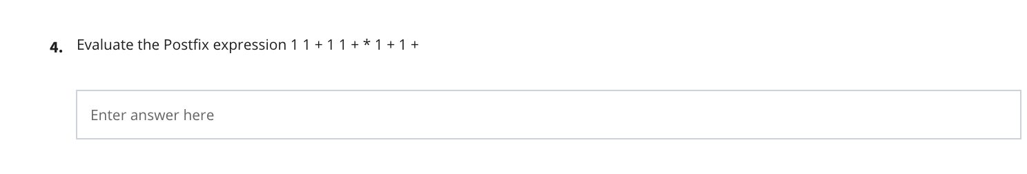 Solved Evaluate the Postfix expression 1 1 + 1 1 + * 1 + 1 + | Chegg.com