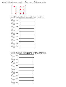Solved Find all minors and cofactors of the matrix. -1 3 2 5 | Chegg.com