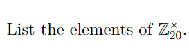 Solved List the elements of Z20×. | Chegg.com