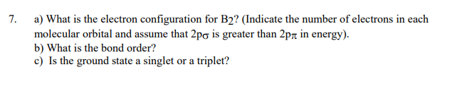 Solved 7 a) What is the electron configuration for B2? | Chegg.com