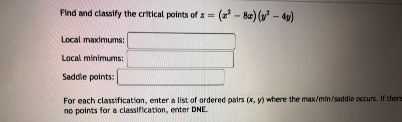 Solved Find and classify the critical points of z = (z? – | Chegg.com