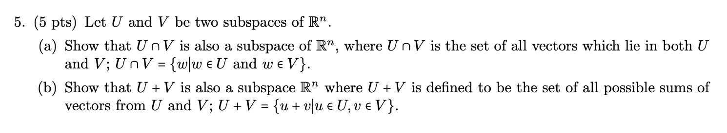 Solved 5. (5 pts) Let U and V be two subspaces of Rn. (a) | Chegg.com