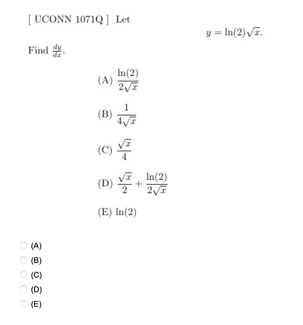 Solved [ UCONN 1071Q] Let y=ln(2)x. Find dxdy. (A) 2xln(2) | Chegg.com