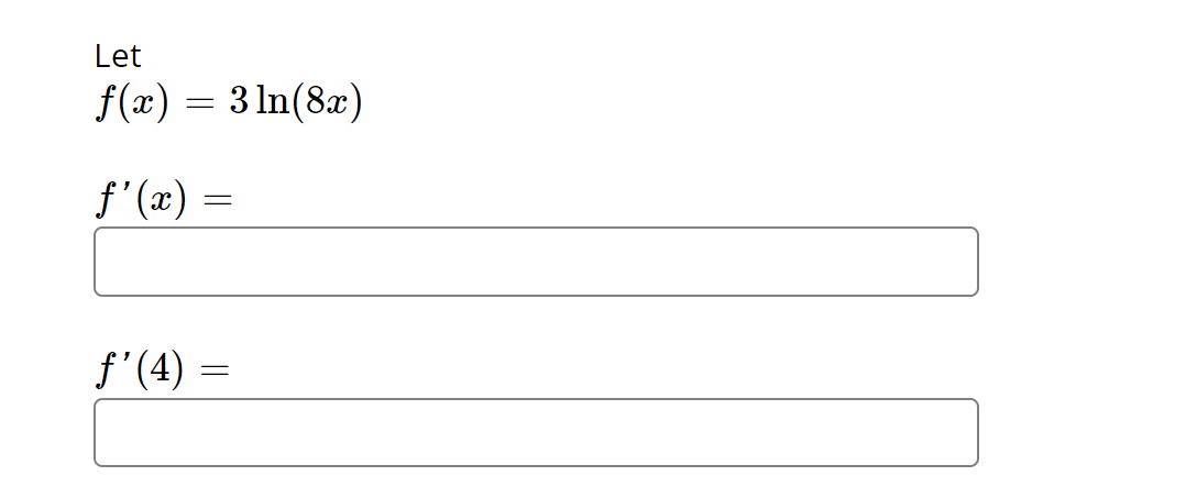Solved Let f(x)=3ln(8x) f′(x)= f′ | Chegg.com