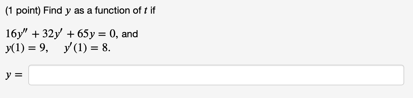 Solved (1 point) Find y as a function of t if 16y" + 32y' + | Chegg.com