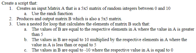 Solved Create a script that: 1. Creates an input Matrix A | Chegg.com