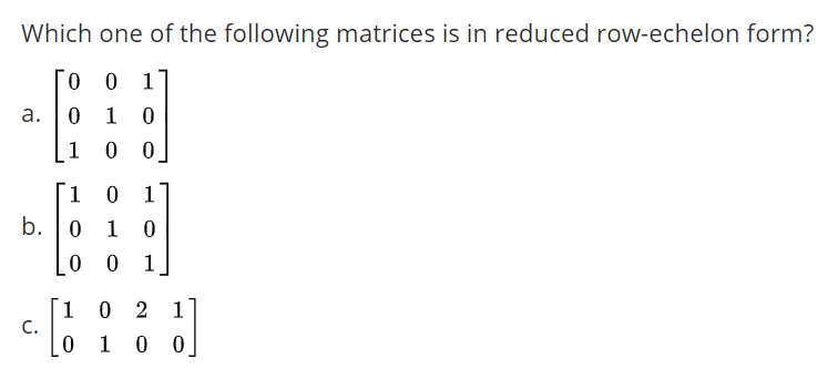 Solved Which one of the following matrices is in row-echelon | Chegg.com
