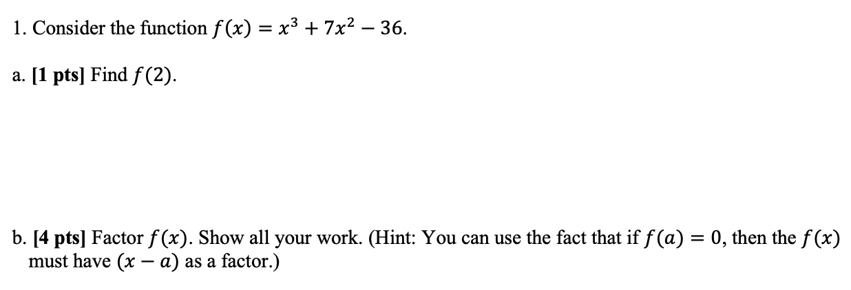 Solved 1. Consider the function f(x)=x3+7x2−36. a. [1 pts] | Chegg.com