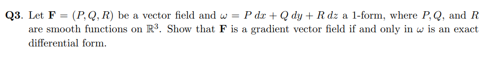 Solved Q3. Let F= (P, Q, R) be a vector field and w = P dx + | Chegg.com