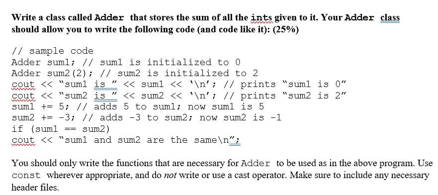 Solved Write a class called Adder that stores the sum of all | Chegg.com