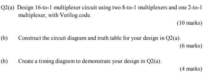 Solved Q2(a) Design 16-to-1 multiplexer circuit using two | Chegg.com