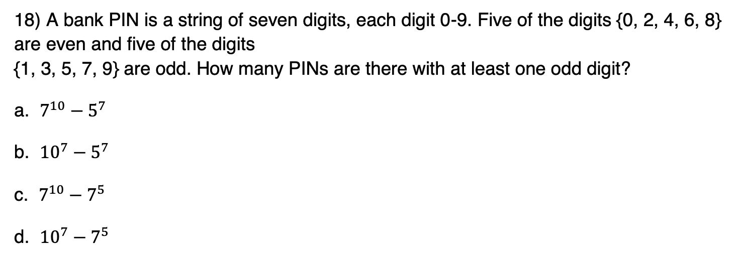 Solved 18) A bank PIN is a string of seven digits, each | Chegg.com