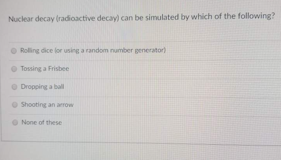 Solved Nuclear decay (radioactive decay) can be simulated by | Chegg.com