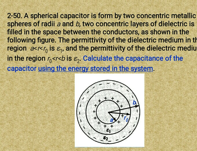 Solved 2-50. A spherical capacitor is form by two concentric | Chegg.com