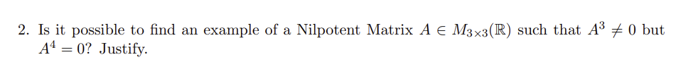 Solved 2. Is it possible to find an example of a Nilpotent | Chegg.com