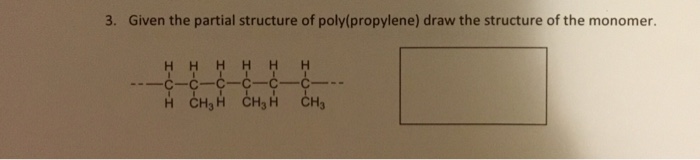Solved Given te partial structure of poly (propylene) draw | Chegg.com