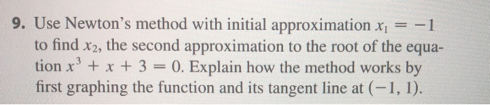 Solved 9. Use Newton's method with initial approximation Xi | Chegg.com