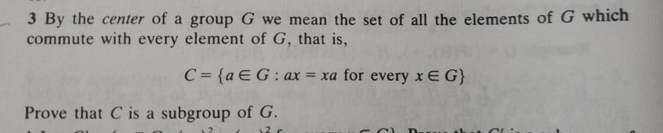 Solved 3 By the center of a group G we mean the set of all | Chegg.com